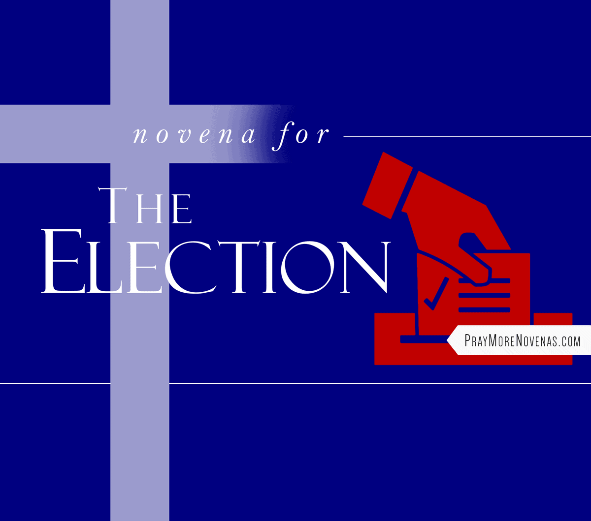 NOVENA FOR THE ELECTION - Catholic Prayers for the US Election - Pray ...